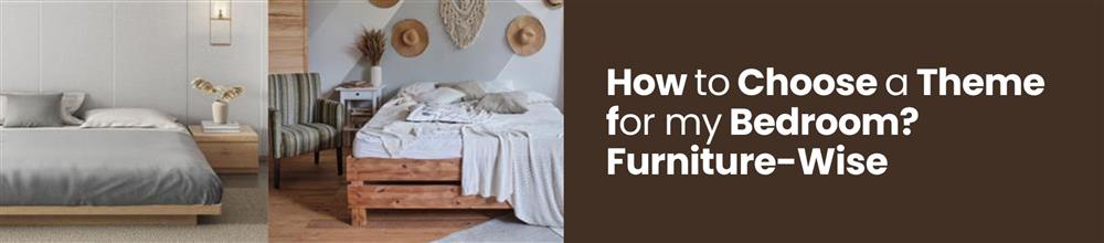 How to Choose a Theme for My Bedroom? Furniture-wise-iFurniture-The ...