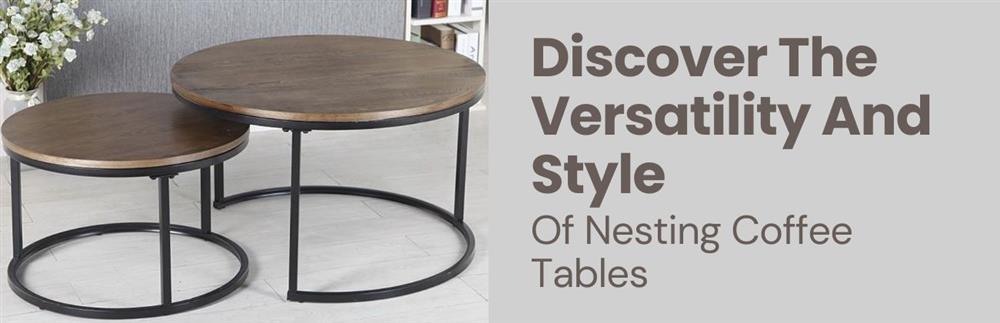 Discover the Versatility and Style of Nesting Coffee Tables-iFurniture ...