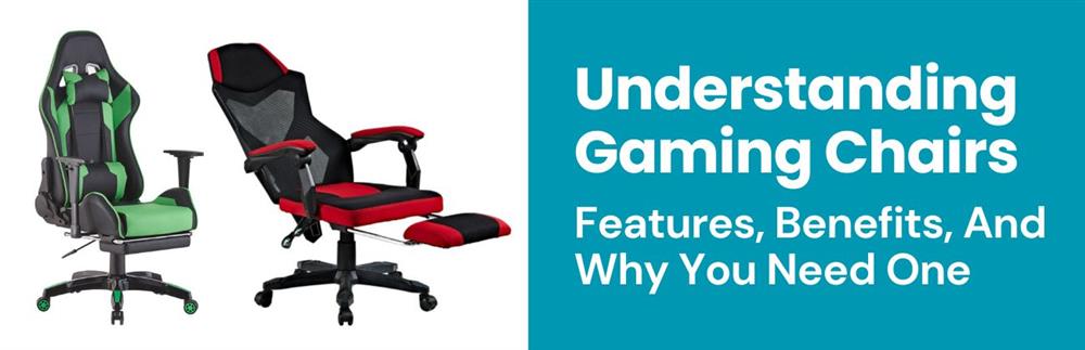 Understanding Gaming Chairs: Features, Benefits, and Why You Need One ...