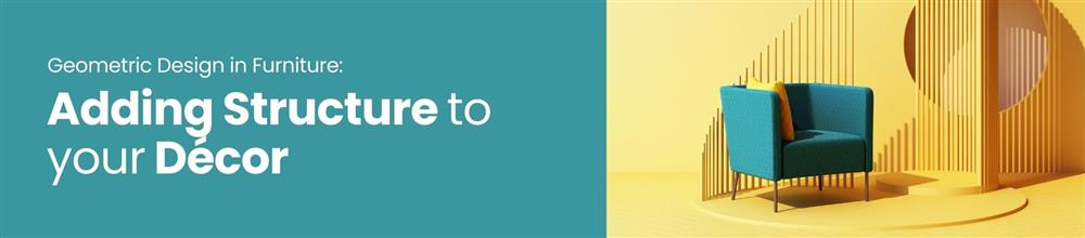 Geometric Design in Furniture: Adding Structure to Your Décor ...